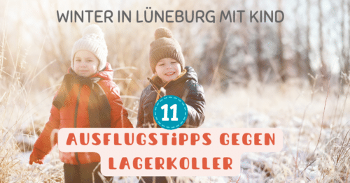 Lüneburg mit Kind im Winter: 11 tolle Ausflugsideen - kleine ERIKA